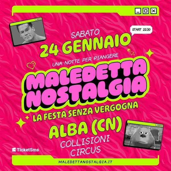 Biglietti Maledetta Nostalgia - La Festa senza Vergogna - Alba ...